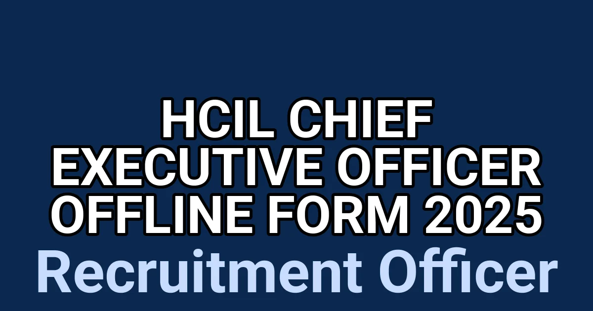 HCIL Chief Executive Officer Offline Form 2025