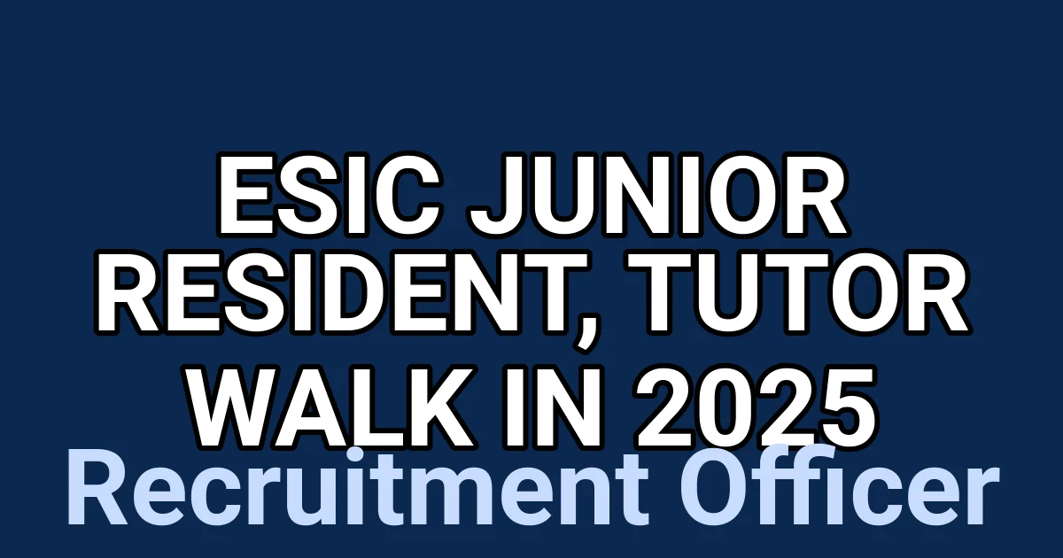 ESIC Junior Resident, Tutor Walk in 2025