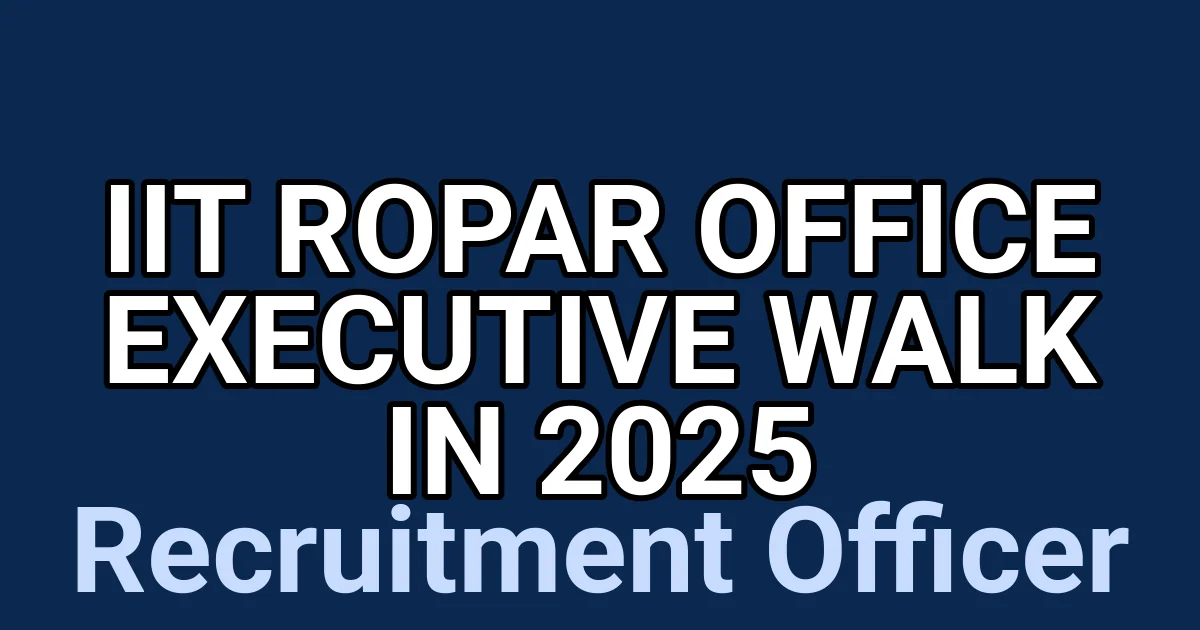 IIT Ropar Office Executive Walk in 2025