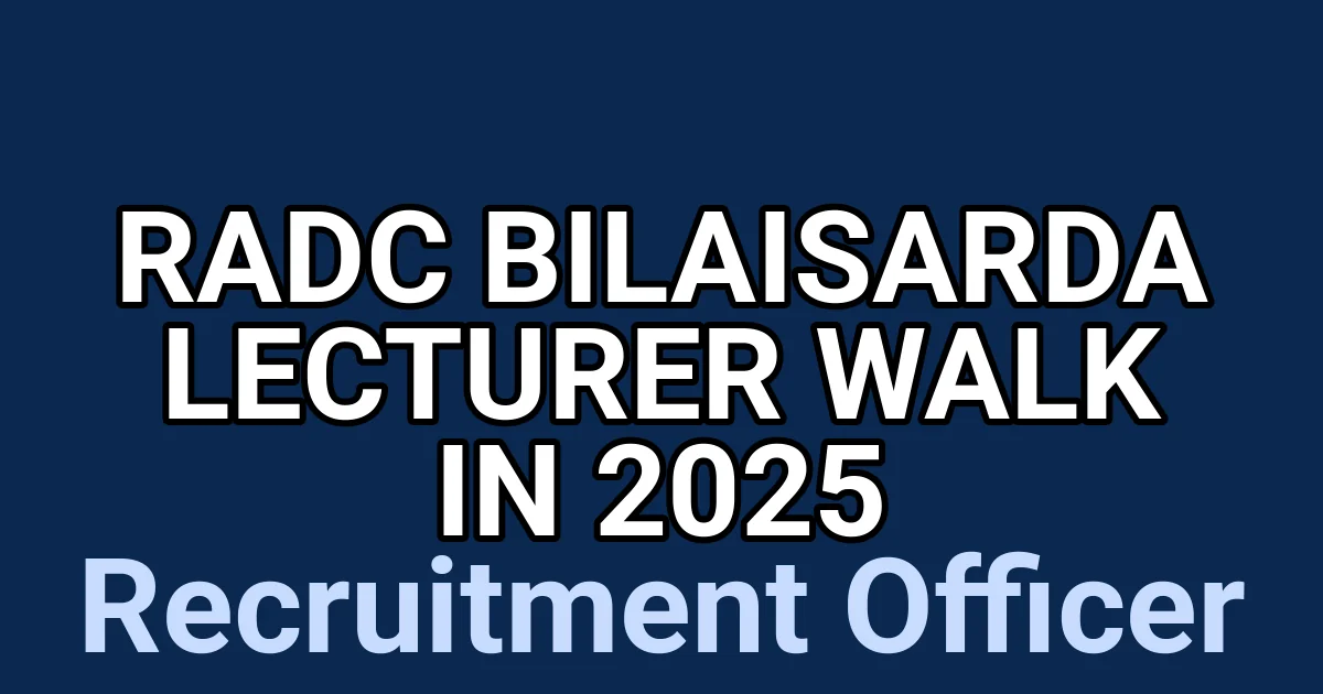 RADC Bilaisarda Lecturer Walk in 2025