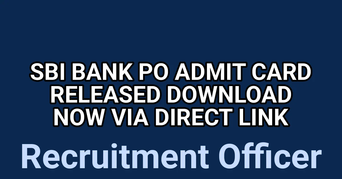 SBI Bank PO Admit Card Released – Download Now via Direct Link