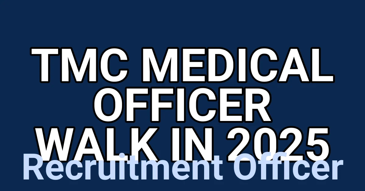 TMC Medical Officer Walk in 2025