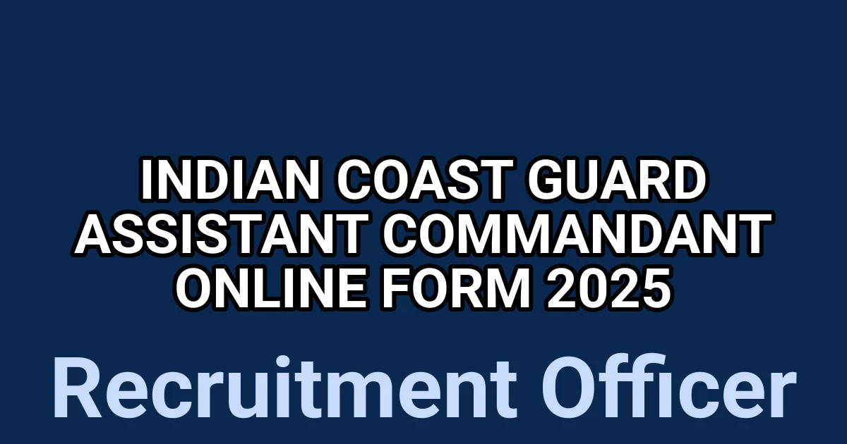 Indian Coast Guard Assistant Commandant Online Form 2025