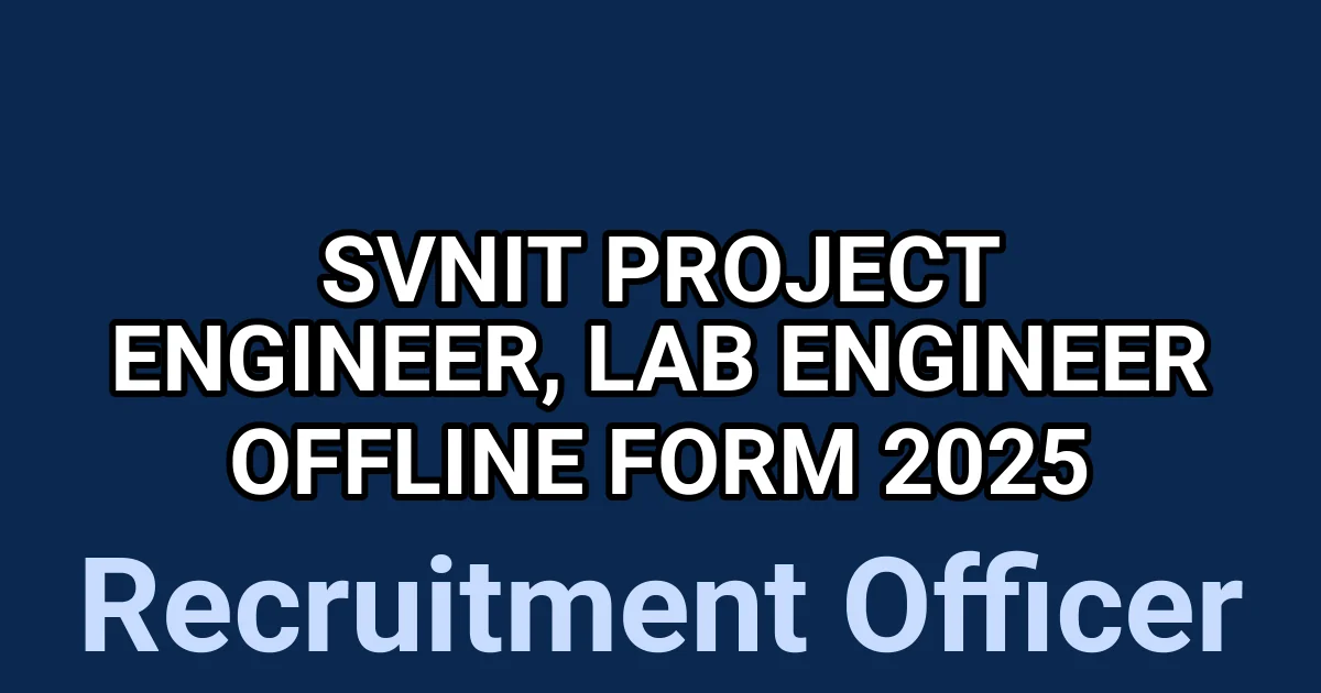 SVNIT Project Engineer, Lab Engineer Offline Form 2025