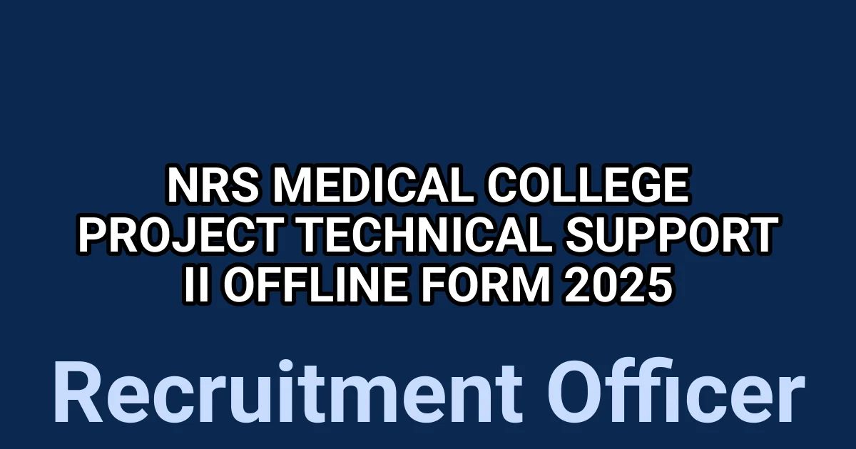 NRS Medical College Project Technical Support II Offline Form 2025