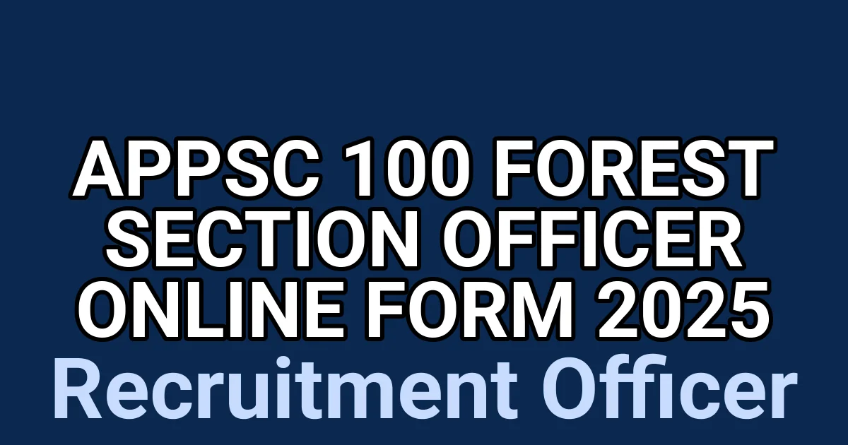 APPSC 100 Forest Section Officer Online Form 2025