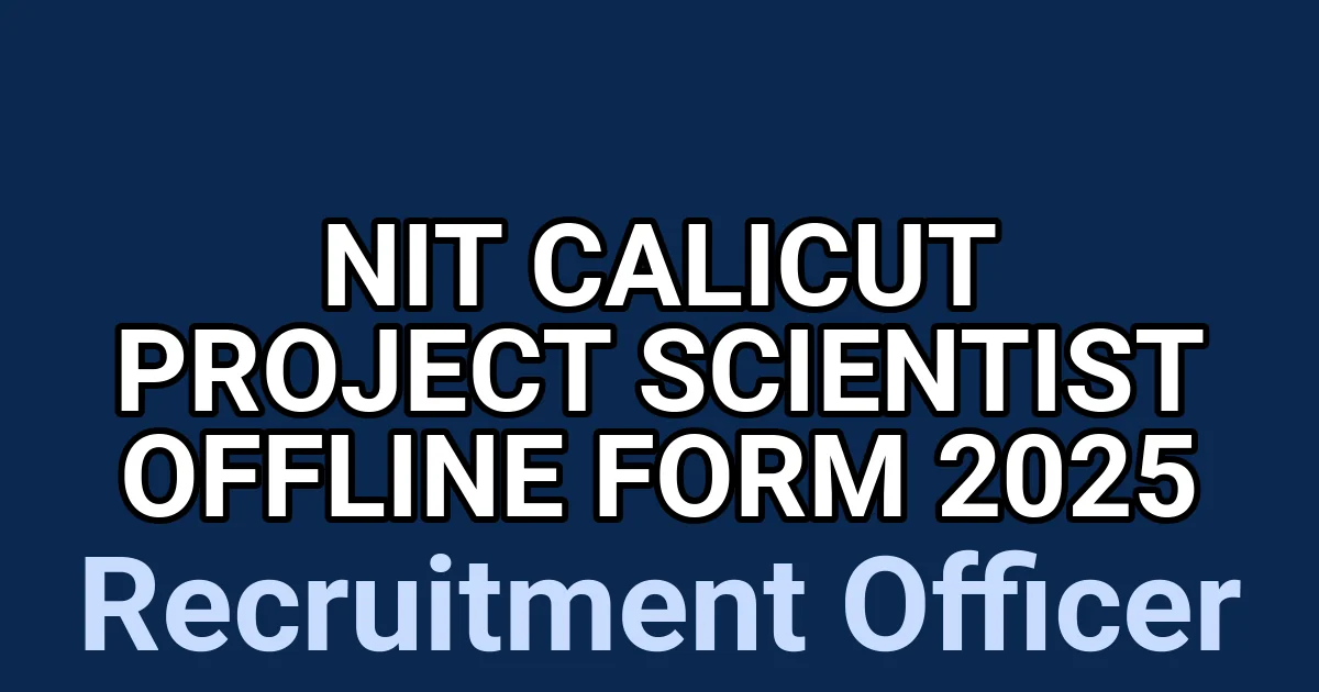 NIT Calicut Project Scientist Offline Form 2025