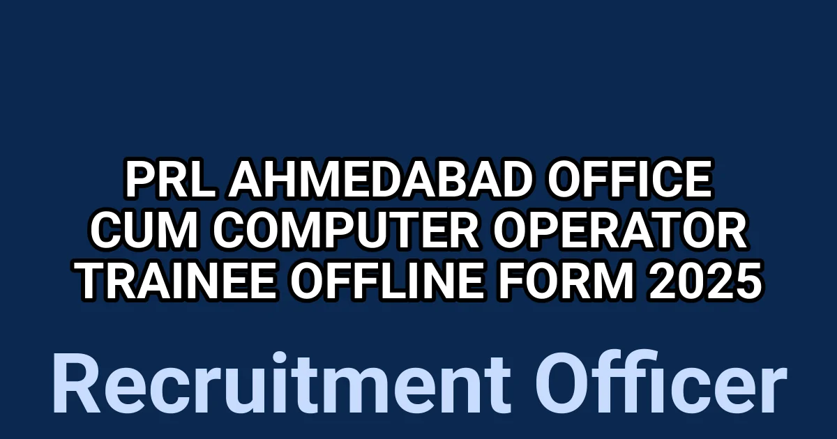 PRL Ahmedabad Office cum Computer Operator Trainee Offline Form 2025 ...