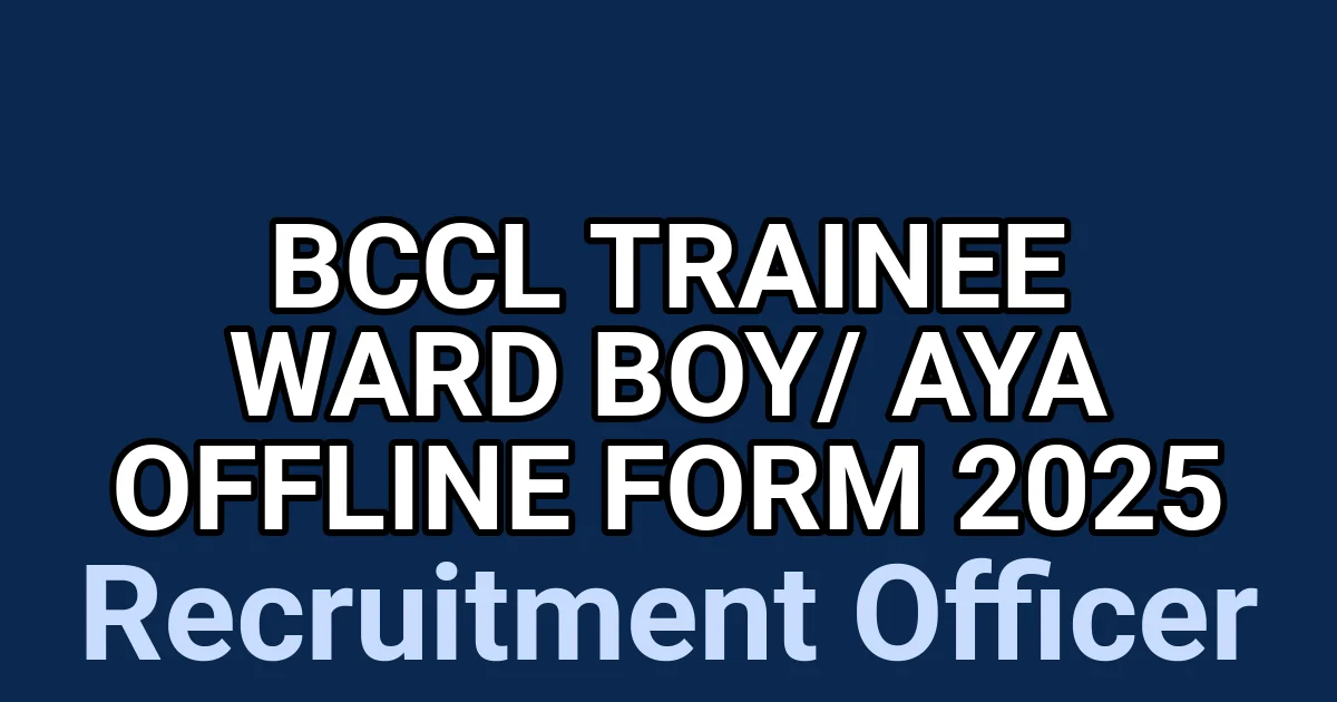 BCCL Trainee Ward Boy/ Aya Offline Form 2025