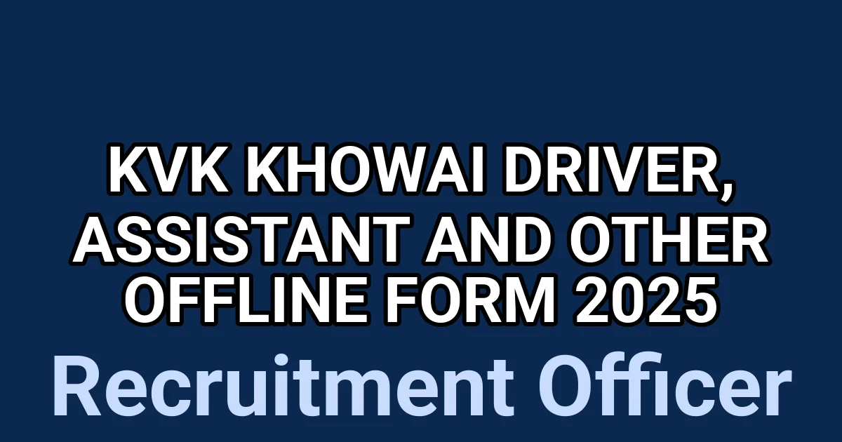 KVK Khowai Driver, Assistant and Other Offline Form 2025