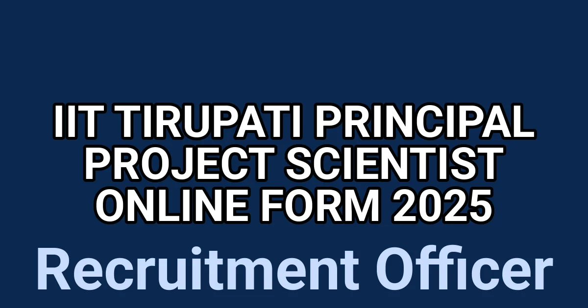 IIT Tirupati Principal Project Scientist Online Form 2025