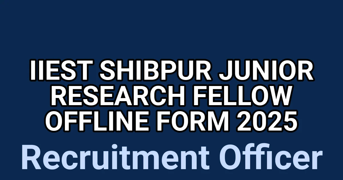 IIEST Shibpur Junior Research Fellow Offline Form 2025