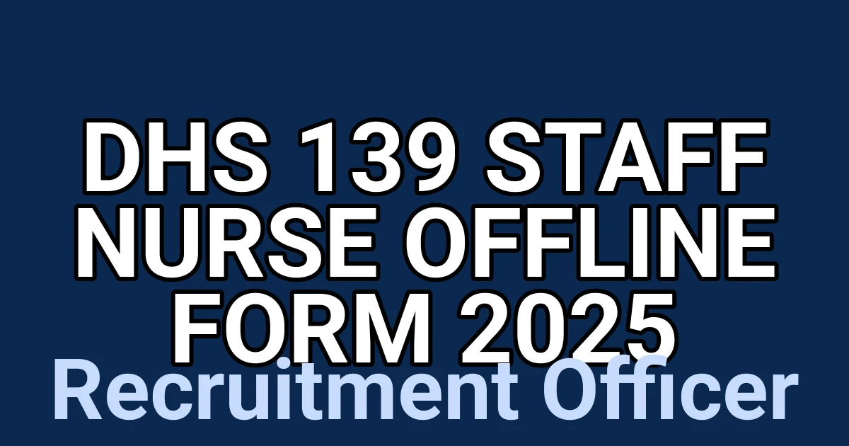 DHS 139 Staff Nurse Offline Form 2025