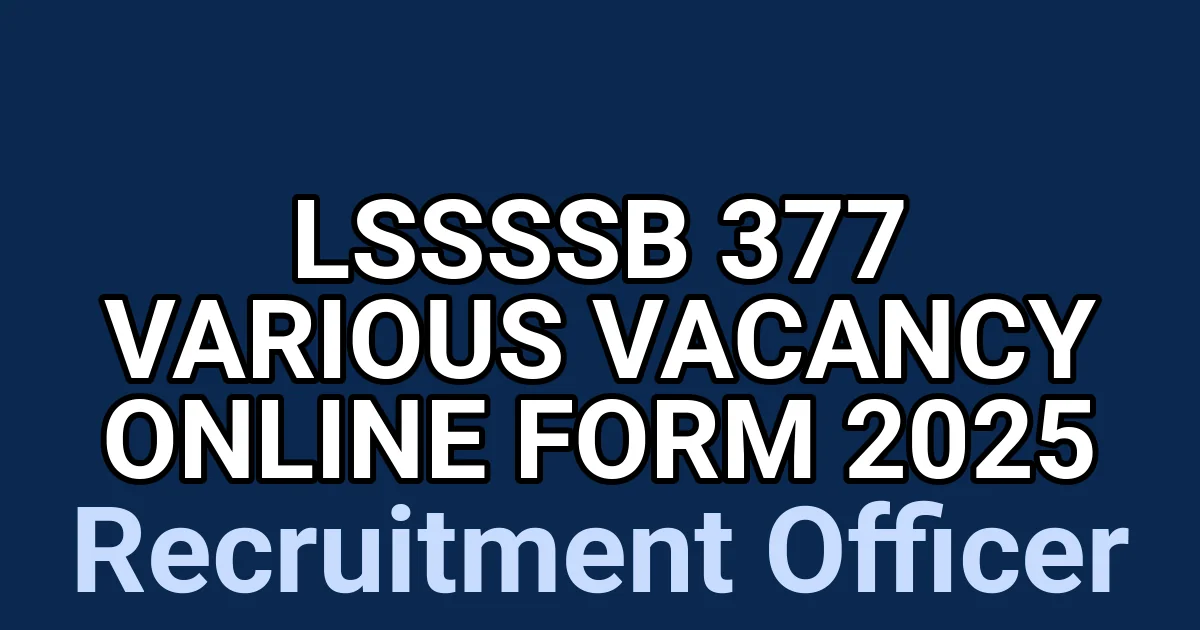 LSSSSB 377 Various Vacancy Online Form 2025