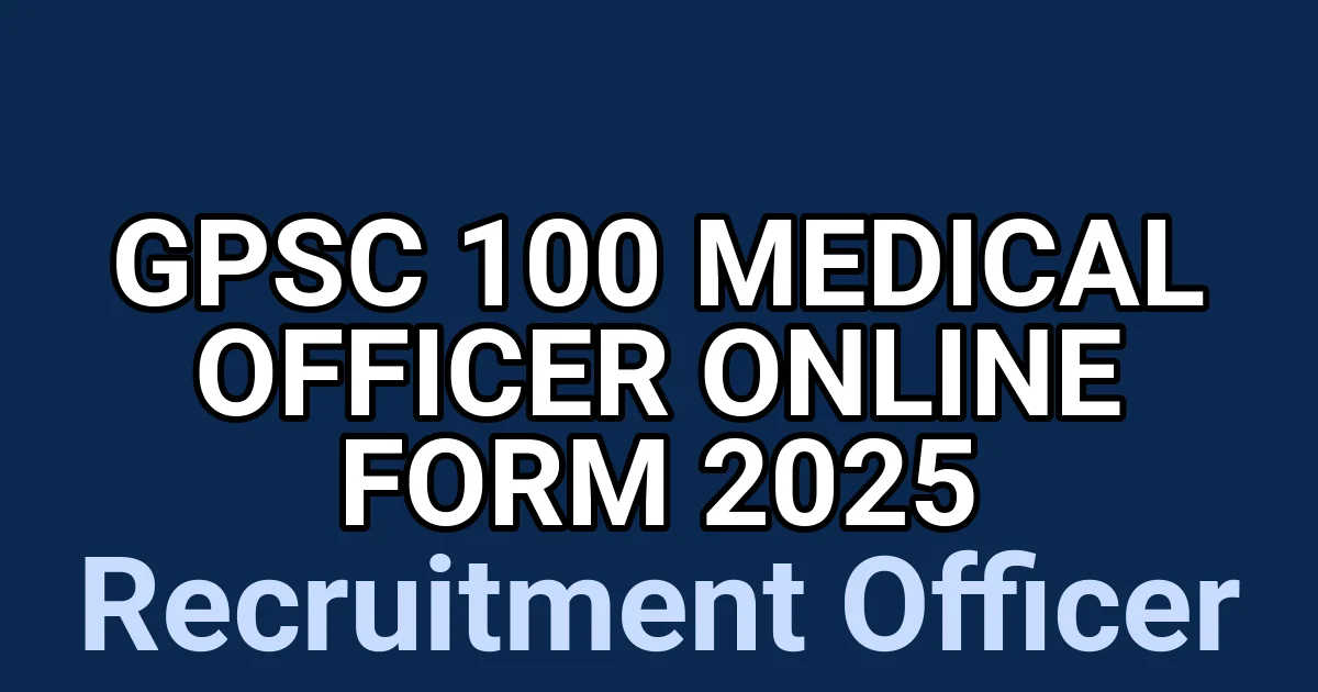 GPSC 100 Medical Officer Online Form 2025