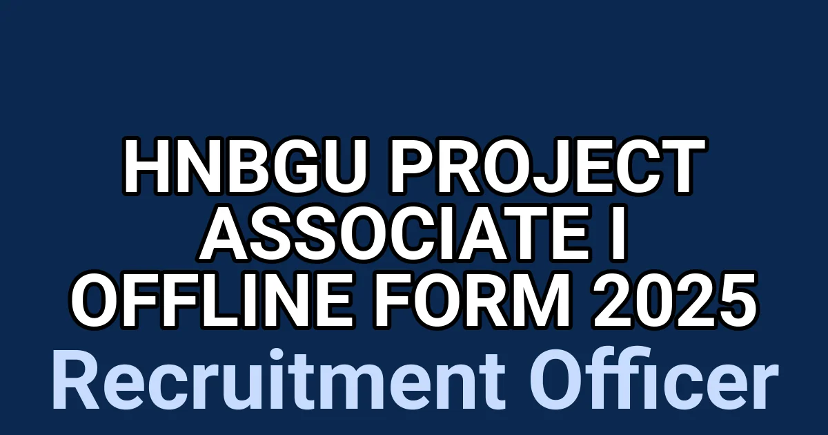 HNBGU Project Associate I Offline Form 2025