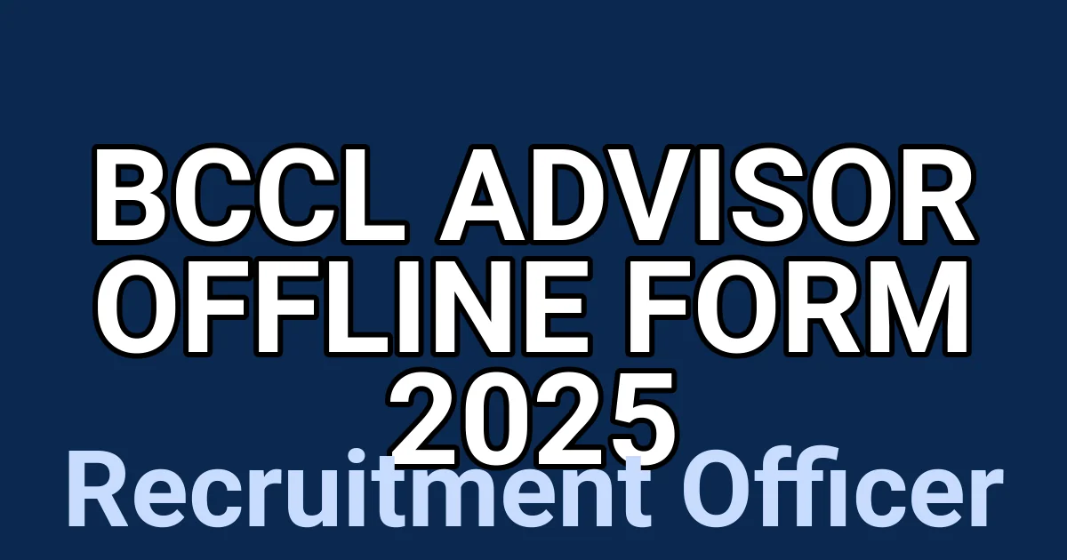 BCCL Advisor Offline Form 2025