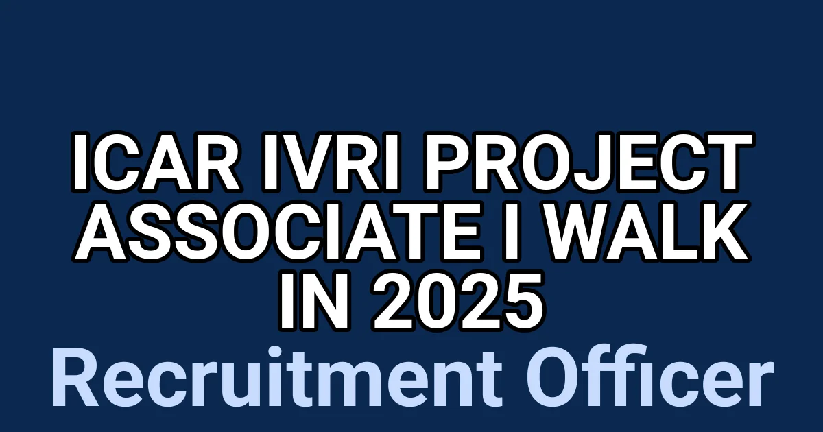 ICAR IVRI Project Associate I Walk in 2025
