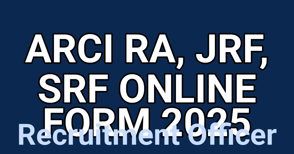 ARCI RA, JRF, SRF Online Form 2025