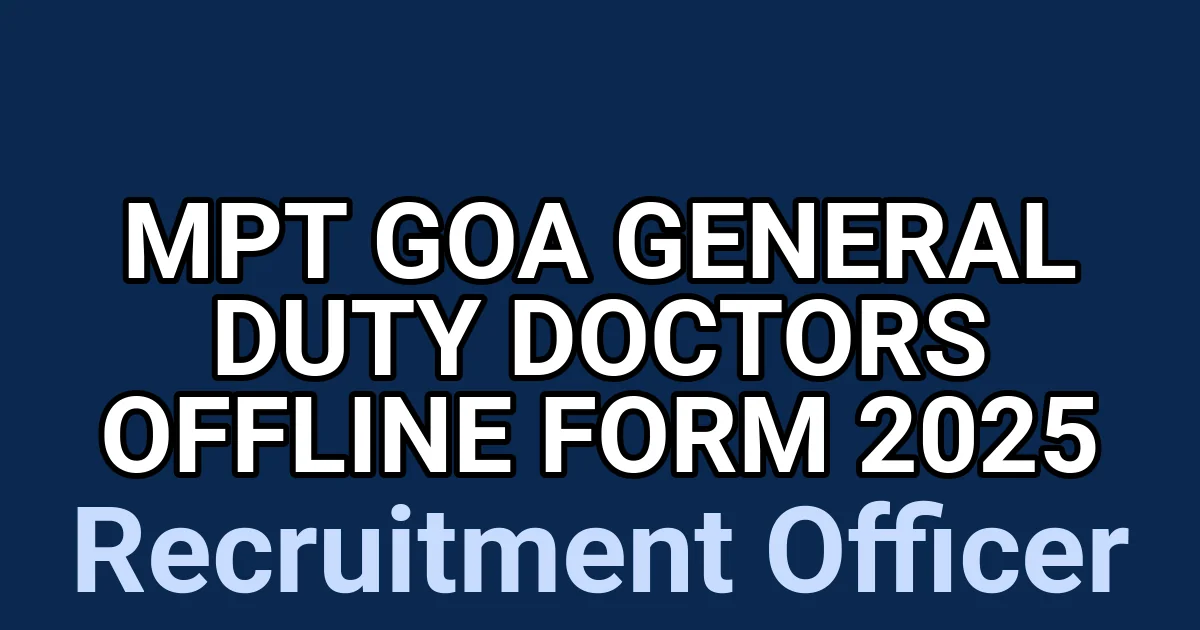 MPT Goa General Duty Doctors Offline Form 2025
