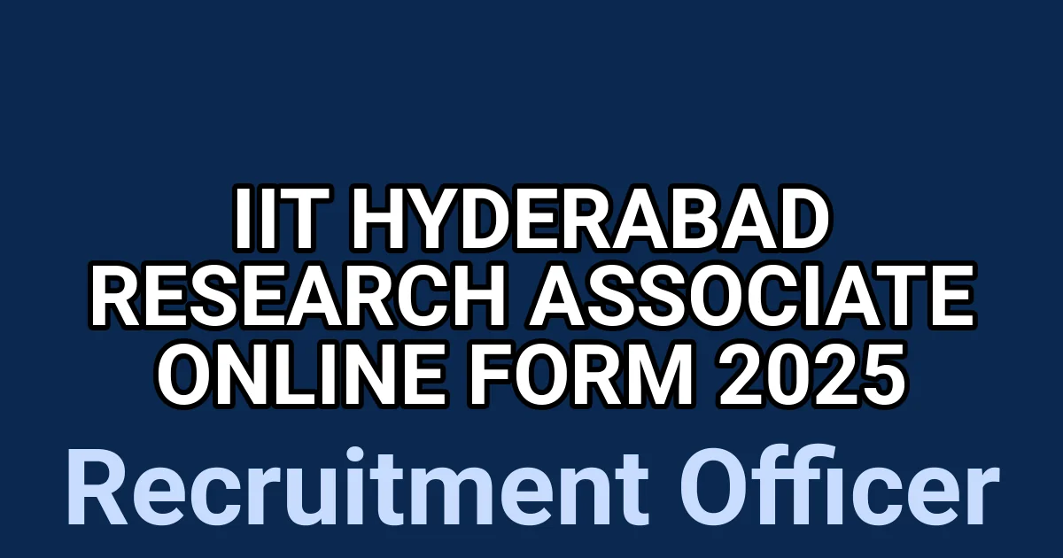 IIT Hyderabad Research Associate Online Form 2025