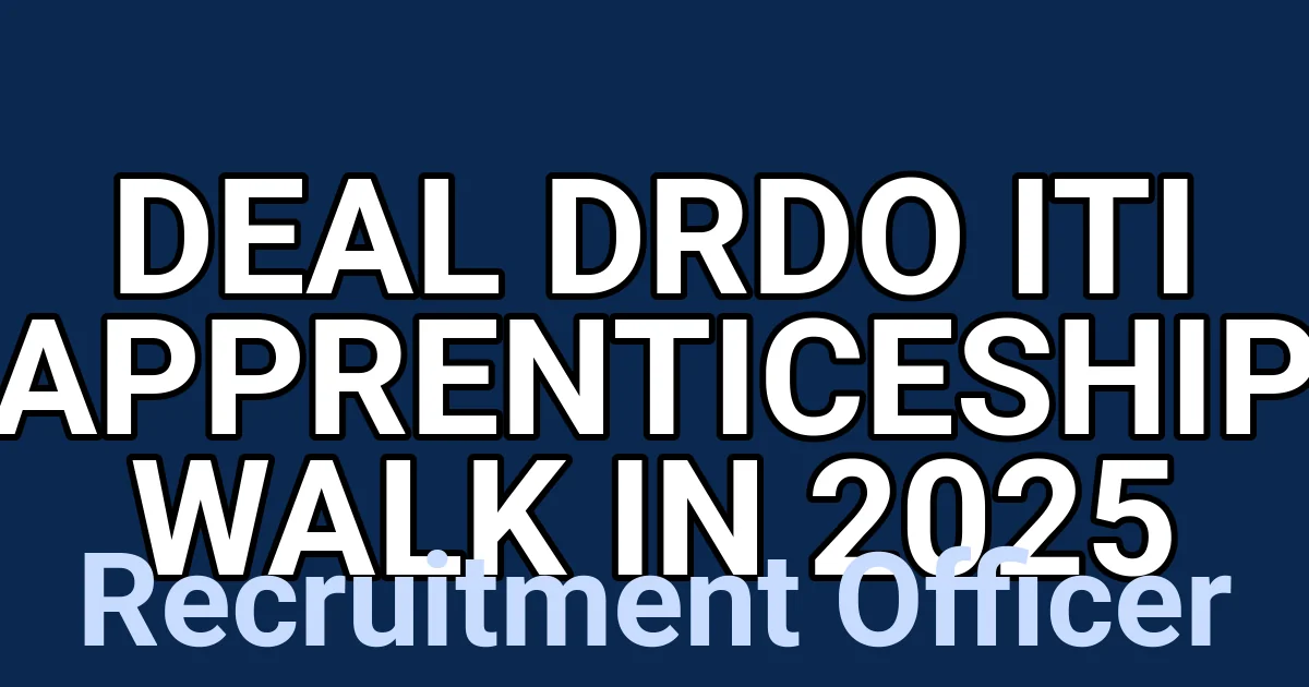 DEAL DRDO ITI Apprenticeship Walk in 2025