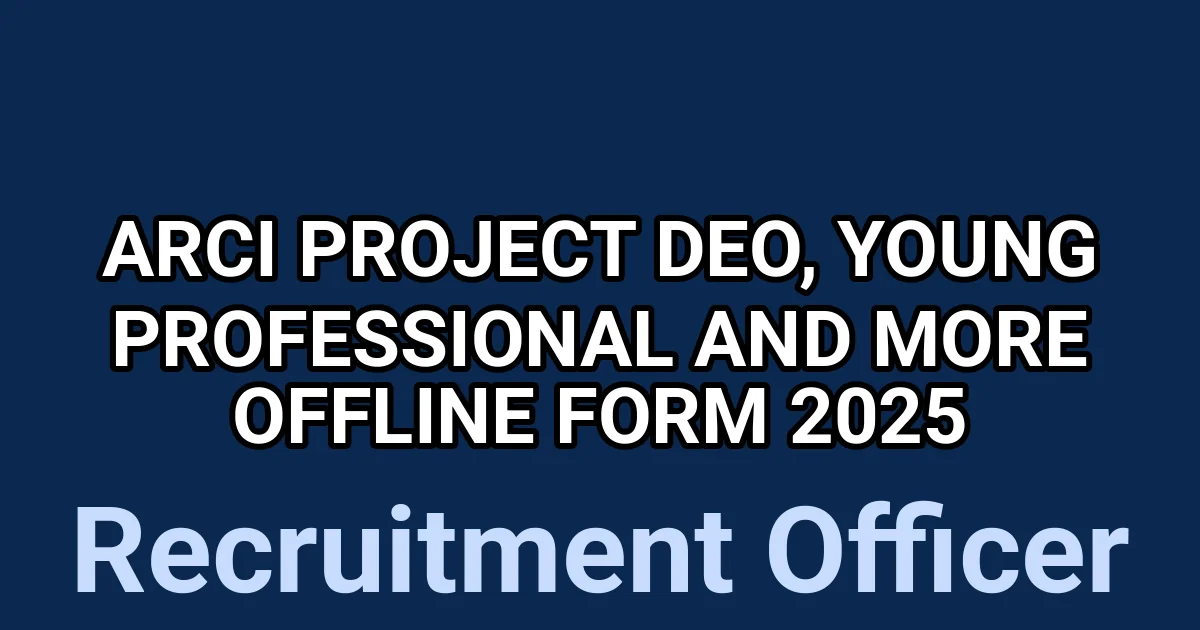 ARCI Project DEO, Young Professional and More Offline Form 2025