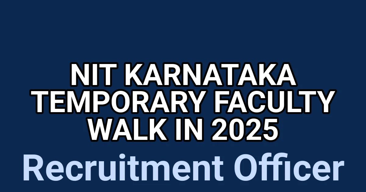 NIT Karnataka Temporary Faculty Walk in 2025