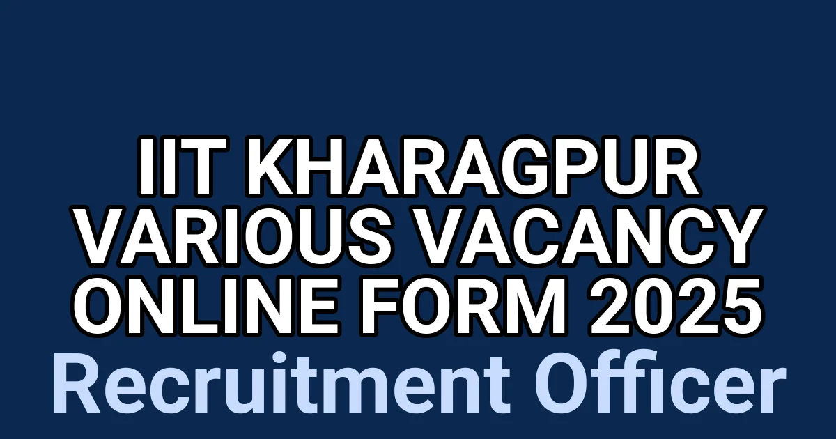IIT Kharagpur Various Vacancy Online Form 2025