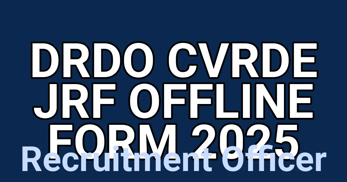 DRDO CVRDE JRF Offline Form 2025