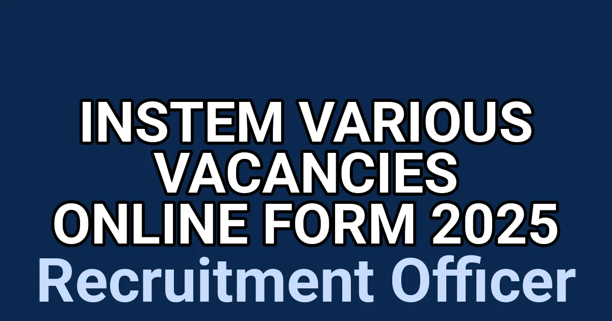INSTEM Various Vacancies Online Form 2025