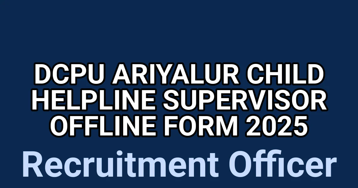 DCPU Ariyalur Child Helpline Supervisor Offline Form 2025