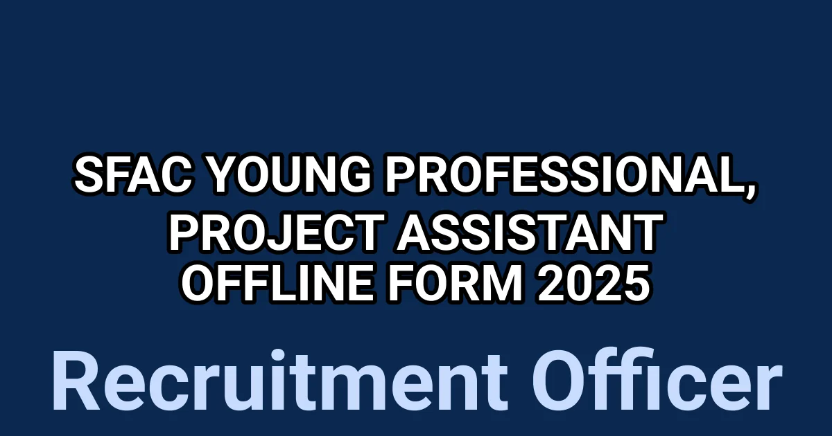 SFAC Young Professional, Project Assistant Offline Form 2025