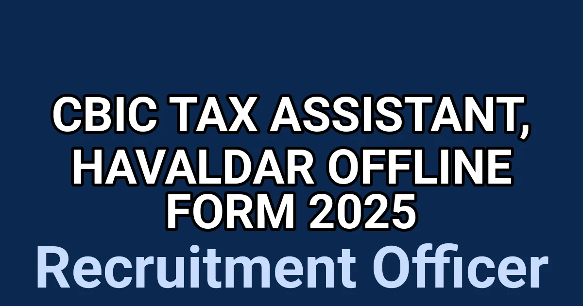 CBIC Tax Assistant, Havaldar Offline Form 2025