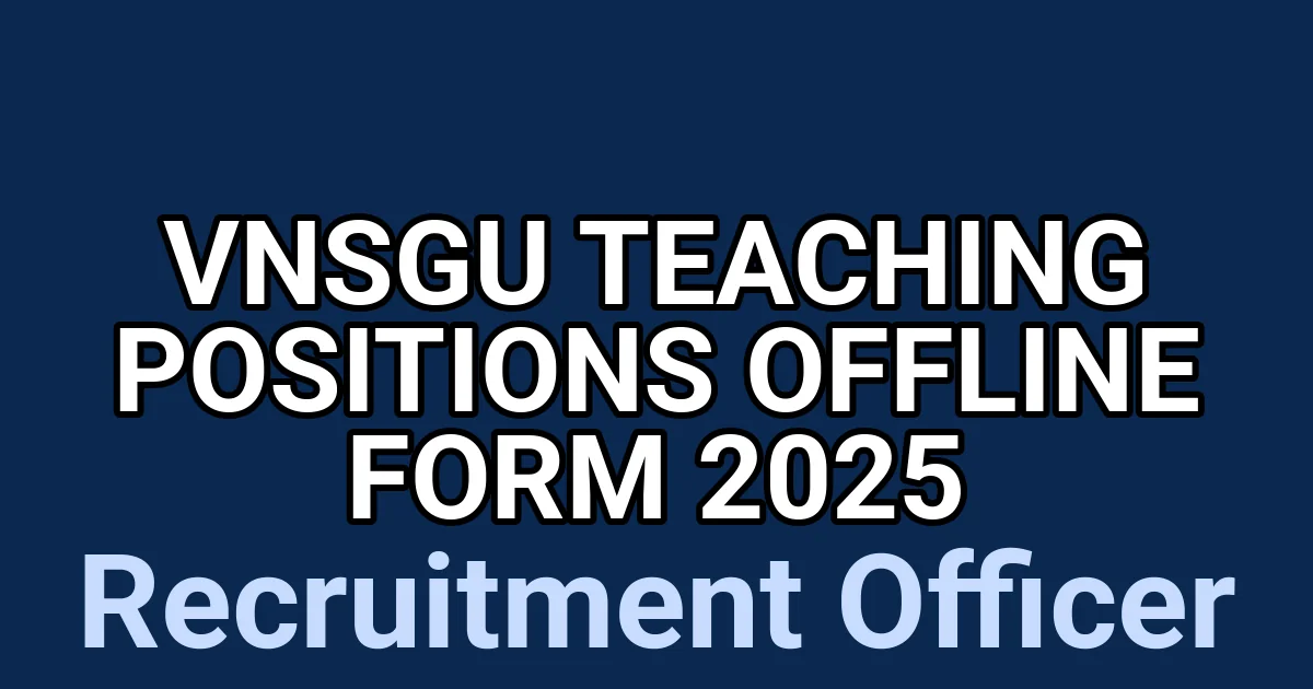 VNSGU Teaching Positions Offline Form 2025