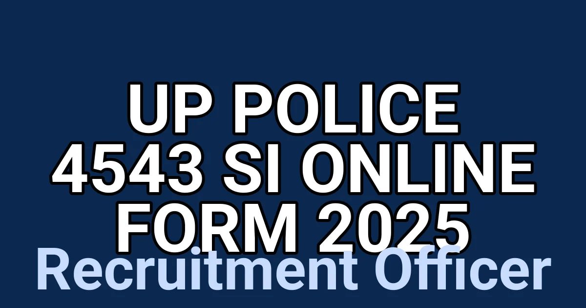 UP Police 4543 SI Online Form 2025