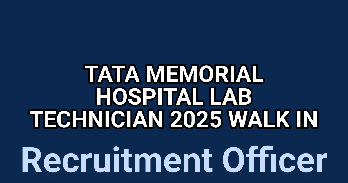 Tata Memorial Hospital Lab Technician 2025 Walk in