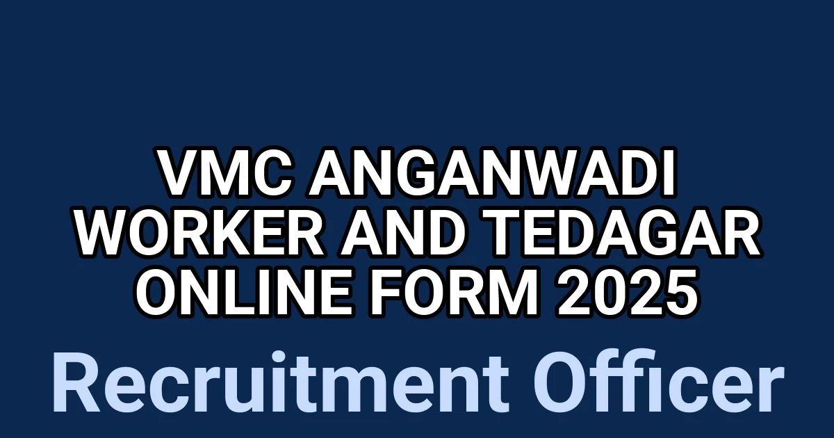 VMC Anganwadi Worker and Tedagar Online Form 2025
