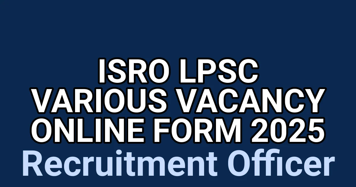 ISRO LPSC Various Vacancy Online Form 2025