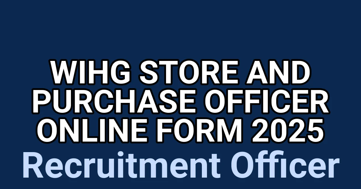 WIHG Store and Purchase Officer Online Form 2025