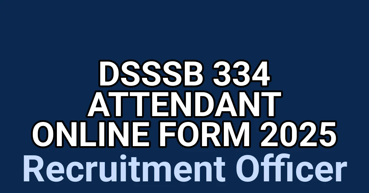 DSSSB 334 Attendant Online Form 2025