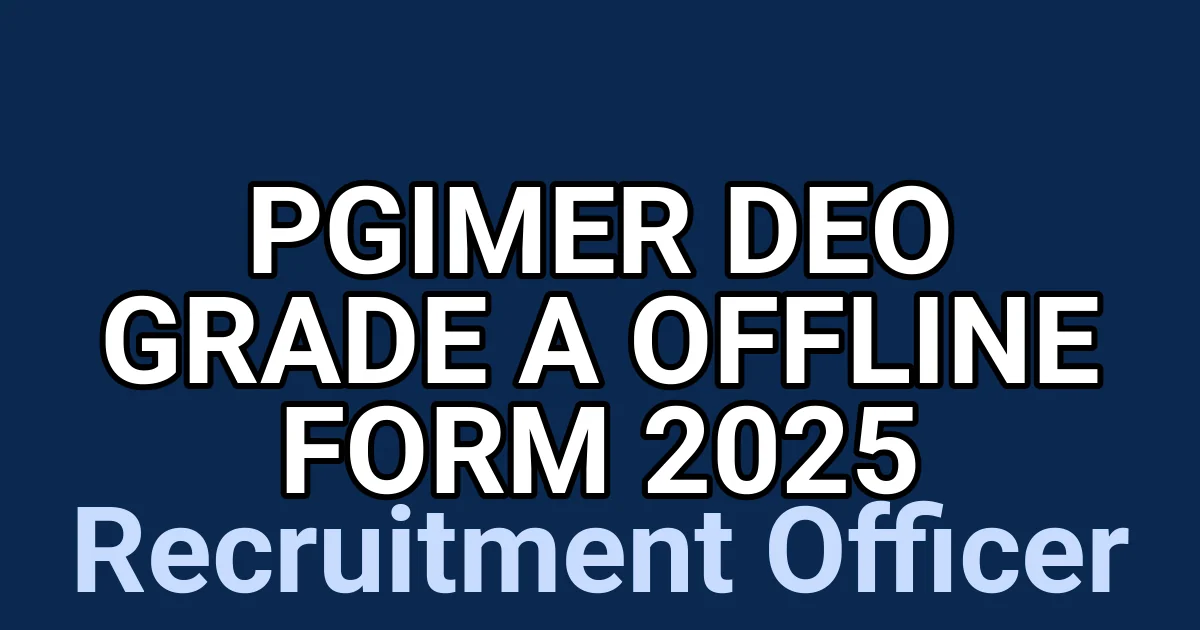 PGIMER DEO Grade A Offline Form 2025
