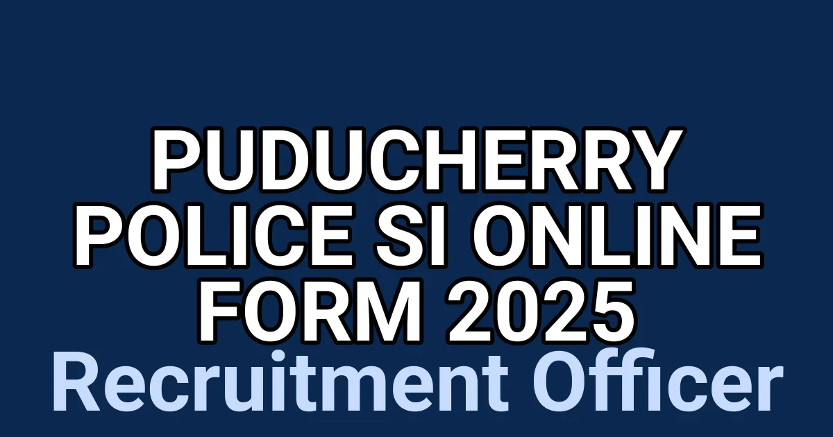Puducherry Police SI Online Form 2025
