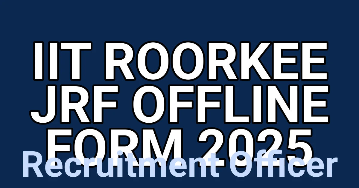 IIT Roorkee JRF Offline Form 2025