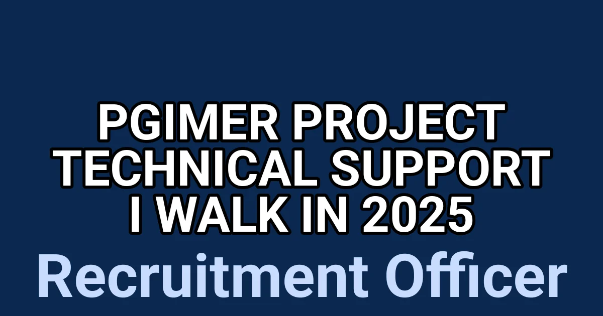 PGIMER Project Technical Support I Walk in 2025