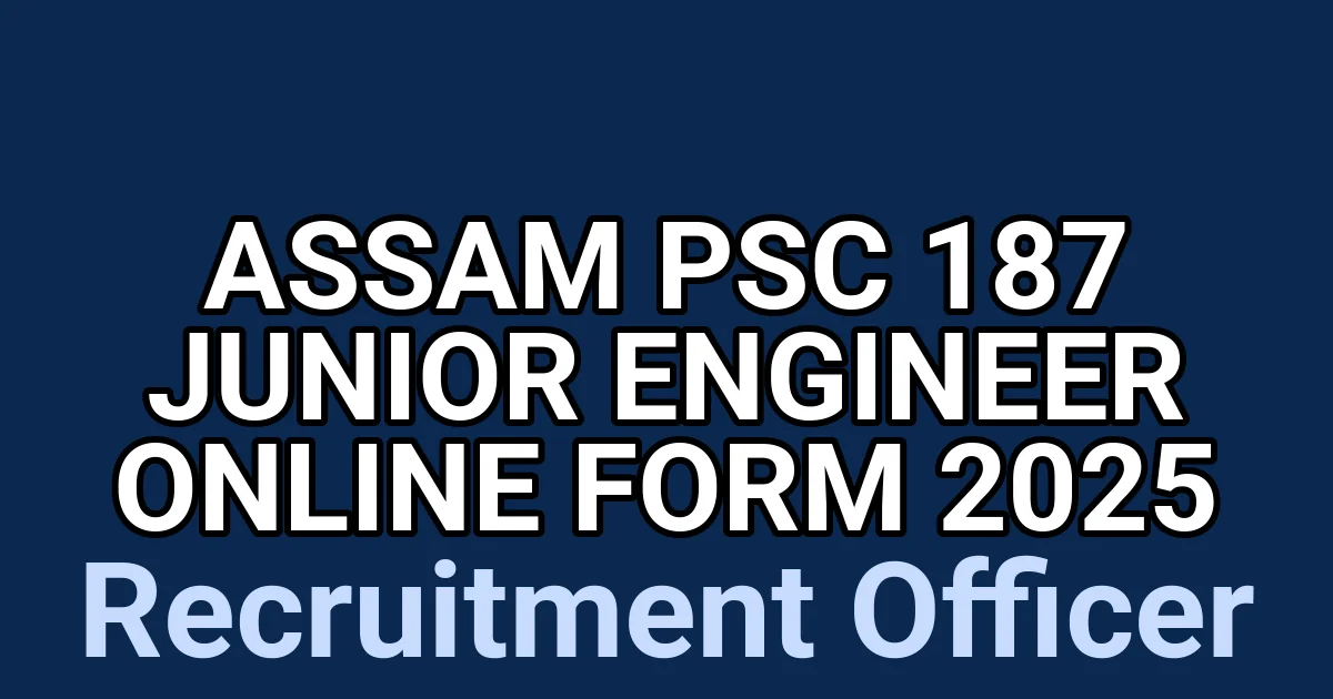 Assam PSC 187 Junior Engineer Online Form 2025