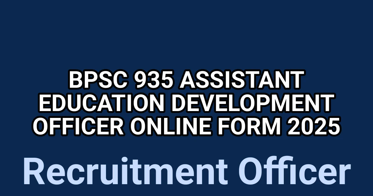 BPSC 935 Assistant Education Development Officer Online Form 2025