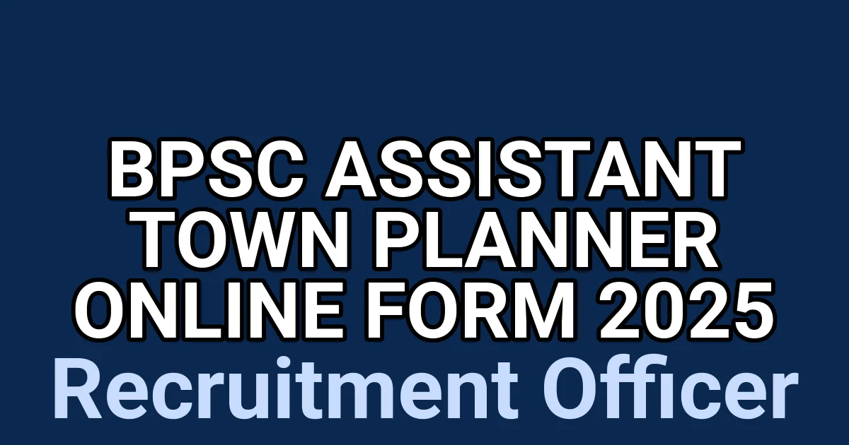 BPSC Assistant Town Planner Online Form 2025