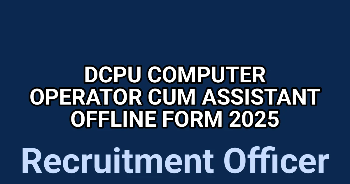 DCPU Computer Operator cum Assistant Offline Form 2025
