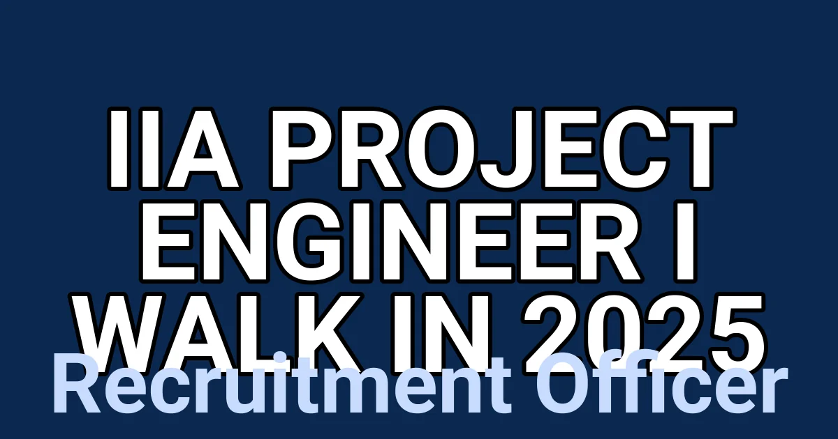IIA Project Engineer I Walk in 2025